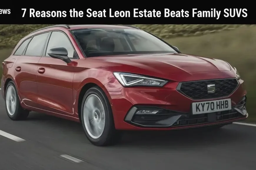 7 Reasons the Seat Leon Estate Beats Family SUVs - PLPL News